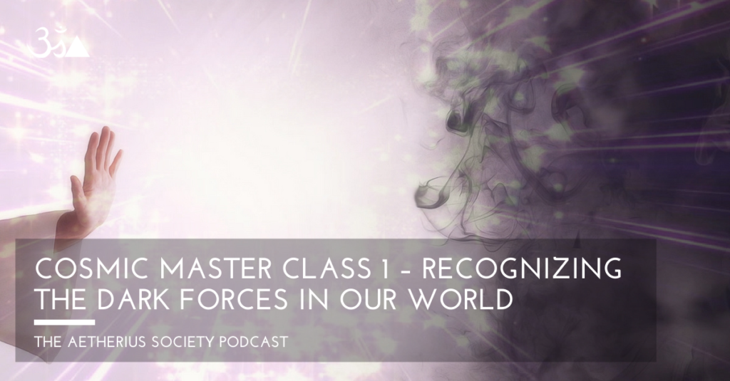 Cosmic Master Class 1 - Recognizing the Dark Forces in our World - The ...