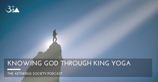 Knowing God through King Yoga - The Aetherius Society