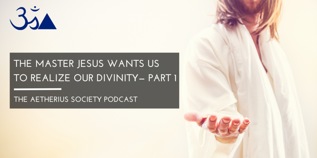 The Master Jesus wants us to realize our Divinity - Part 1 - The ...