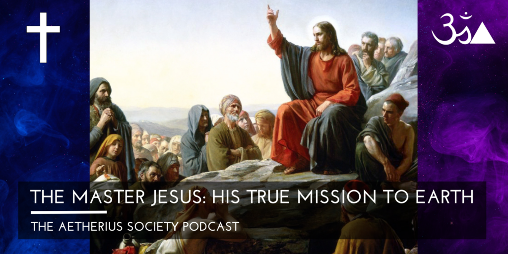 The Master Jesus: His True Mission to Earth - The Aetherius Society