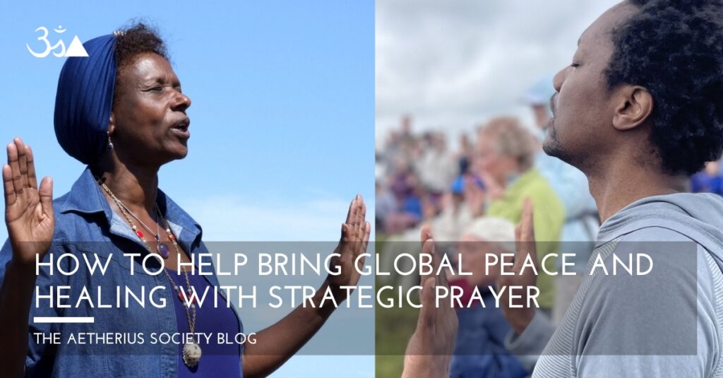 How to Help Bring Global Peace and Healing with Strategic Prayer - The ...
